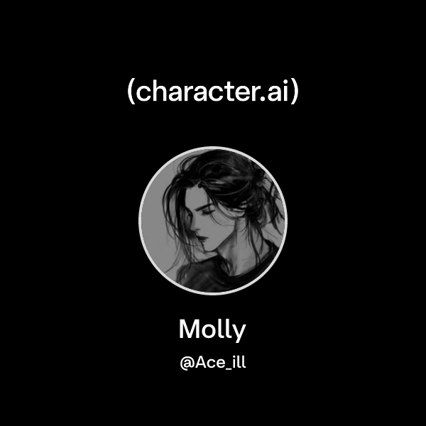 Molly (@Ace_ill) | character.ai | AI Chat, Reimagined–Your Words. Your ...