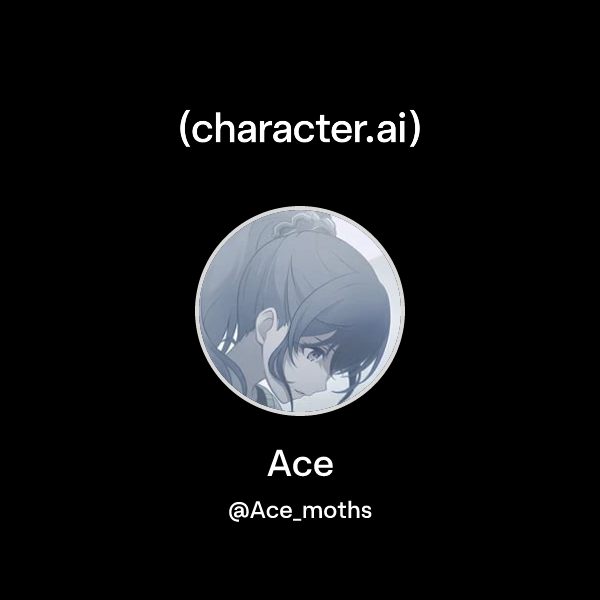 Ace (@Ace_moths) | character.ai | AI Chat, Reimagined–Your Words. Your ...