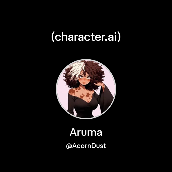 Aruma (@AcornDust) | character.ai | AI Chat, Reimagined–Your Words. Your World.