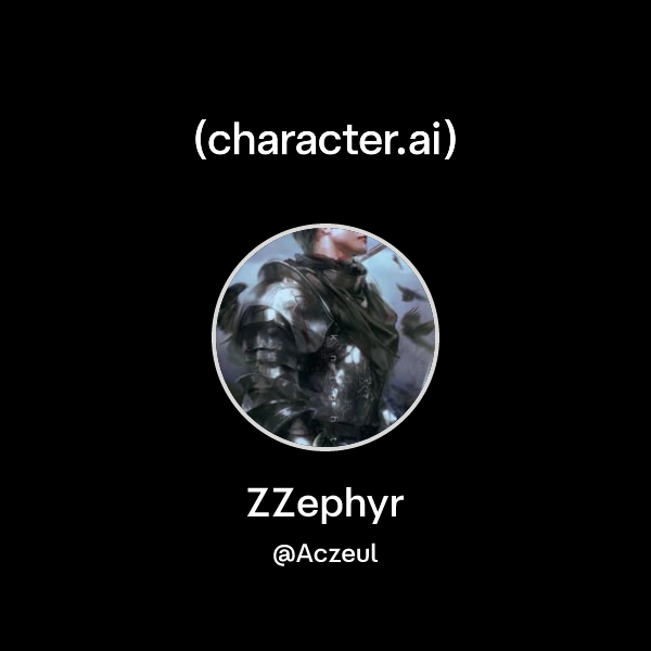 ZZephyr (@Aczeul) | character.ai | AI Chat, Reimagined–Your Words. Your ...
