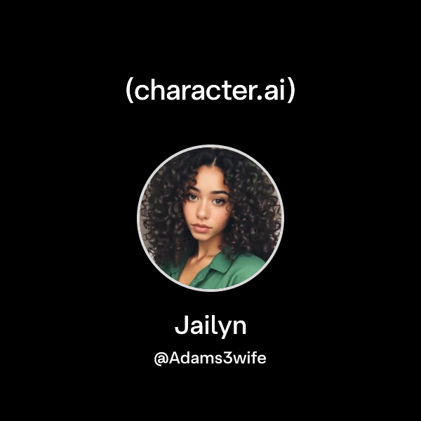 Jailyn (@Adams3wife) | character.ai | AI Chat, Reimagined–Your Words ...