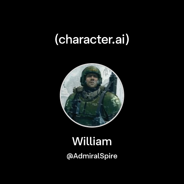 William (@AdmiralSpire) | character.ai | AI Chat, Reimagined–Your Words ...