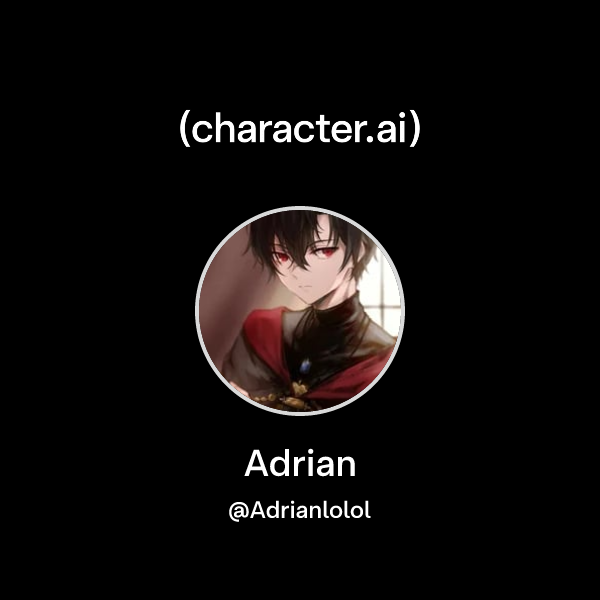 Adrian (@Adrianlolol) | character.ai | AI Chat, Reimagined–Your Words ...