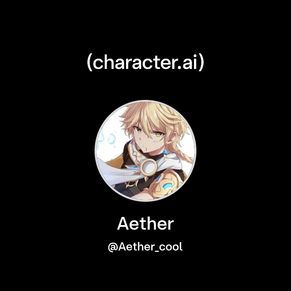 Aether (@Aether_cool) | character.ai | Personalized AI for every moment of your day