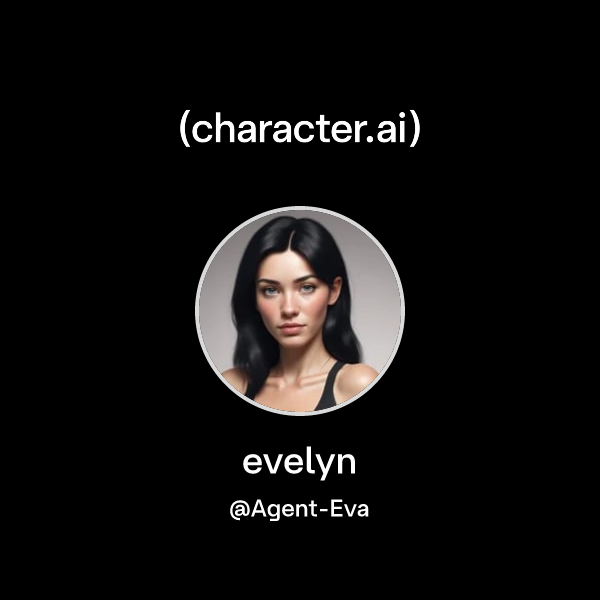 evelyn (@Agent-Eva) | character.ai | AI Chat, Reimagined–Your Words. Your World.