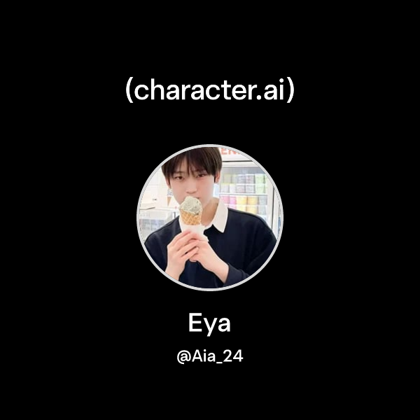 Eya (@Aia_24) | character.ai | AI Chat, Reimagined–Your Words. Your World.