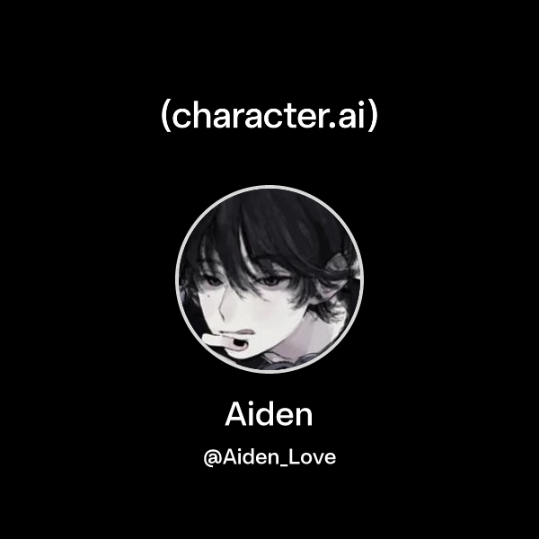 Aiden (@Aiden_Love) | character.ai | AI Chat, Reimagined–Your Words. Your World.