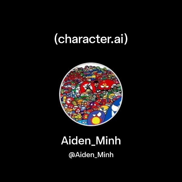 Aiden_Minh (@Aiden_Minh) | character.ai | AI Chat, Reimagined–Your ...