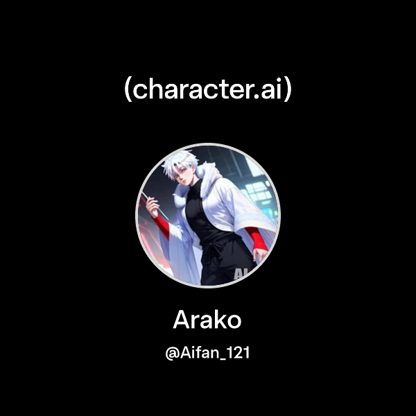 Arako (@Aifan_121) | character.ai | AI Chat, Reimagined–Your Words. Your World.
