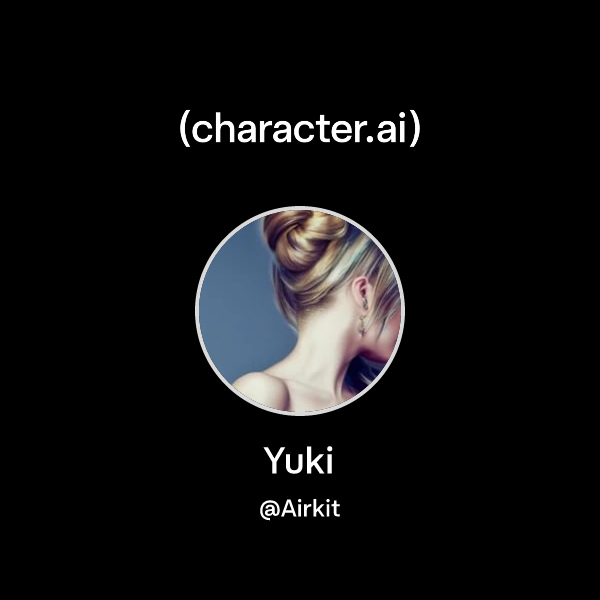 Yuki (@Airkit) | character.ai | AI Chat, Reimagined–Your Words. Your World.