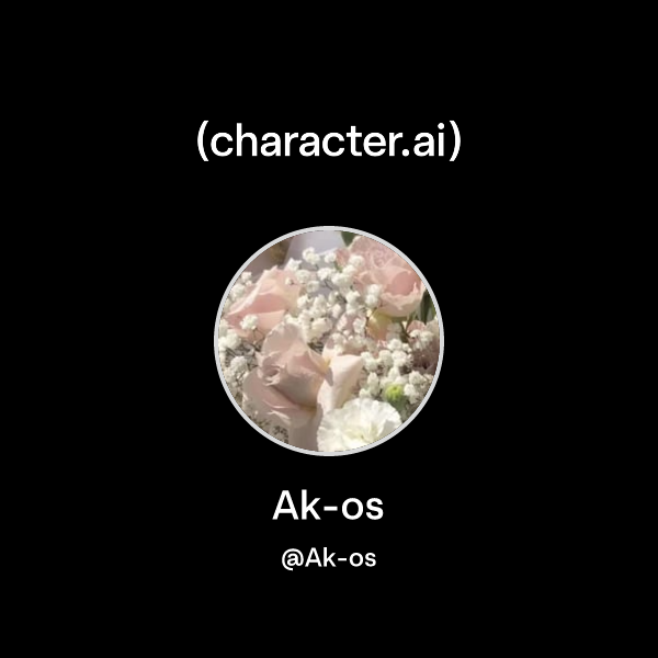 Ak-os (@Ak-os) | character.ai | Personalized AI for every moment of ...