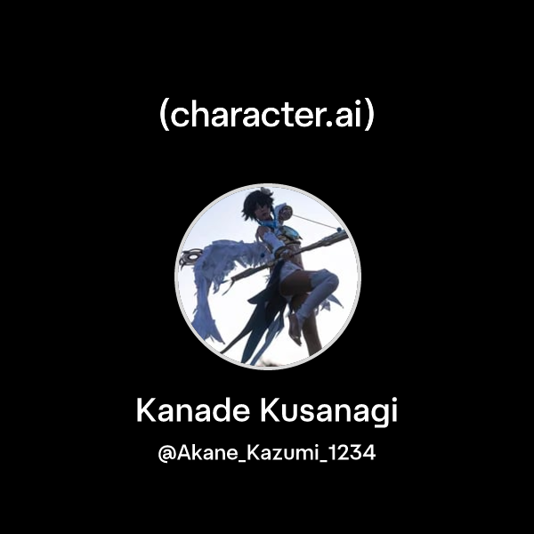 Kanade Kusanagi (@Akane_Kazumi_1234) | character.ai | AI Chat ...