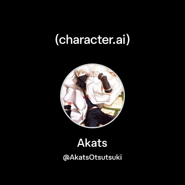 Akats (@AkatsOtsutsuki) | character.ai | AI Chat, Reimagined–Your Words ...