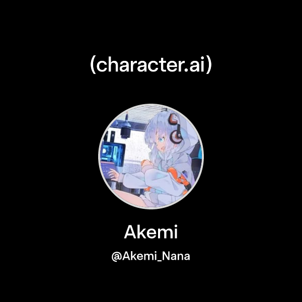 Akemi (@Akemi_Nana) | character.ai | AI Chat, Reimagined–Your Words. Your World.