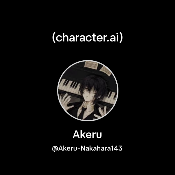 Akeru (@Akeru-Nakahara143) | character.ai | AI Chat, Reimagined–Your Words. Your World.