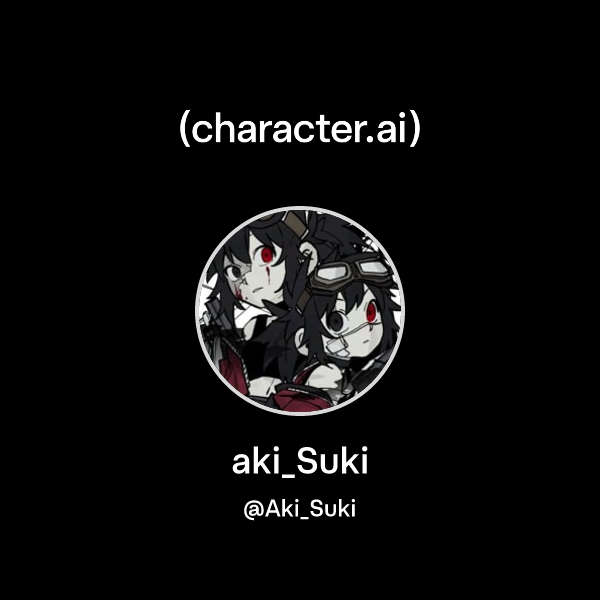 aki_Suki (@Aki_Suki) | character.ai | AI Chat, Reimagined–Your Words ...