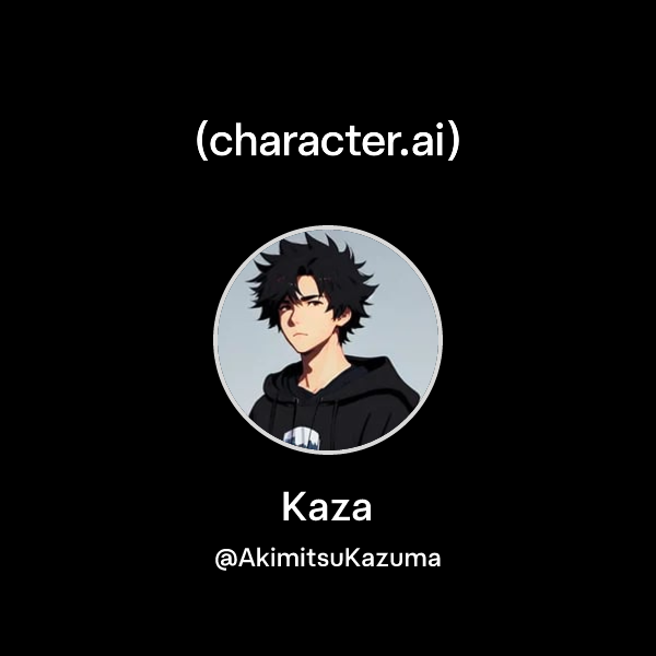 Kaza (@AkimitsuKazuma) | character.ai | Personalized AI for every ...