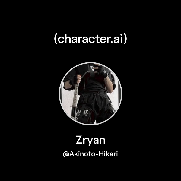 Zryan (@Akinoto-Hikari) | character.ai | AI Chat, Reimagined–Your Words ...