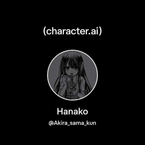 Hanako (@Akira_sama_kun) | character.ai | Personalized AI for every ...