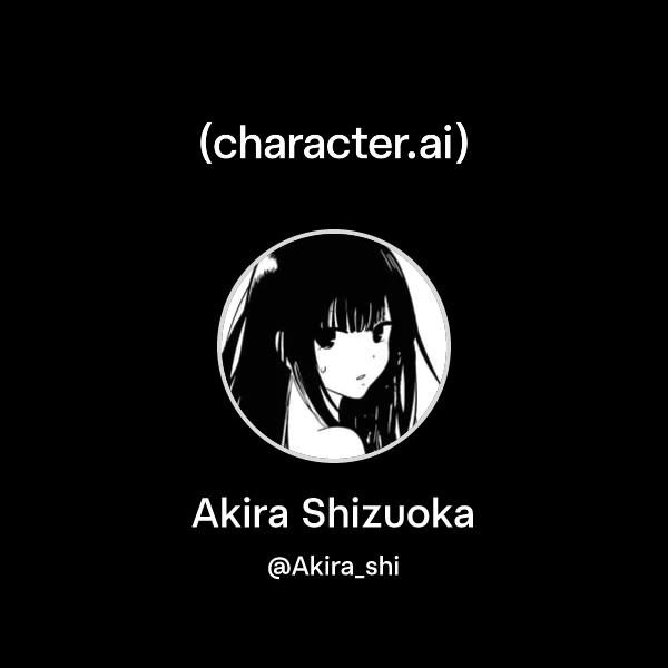 Akira Shizuoka (@Akira_shi) | character.ai | Personalized AI for every ...