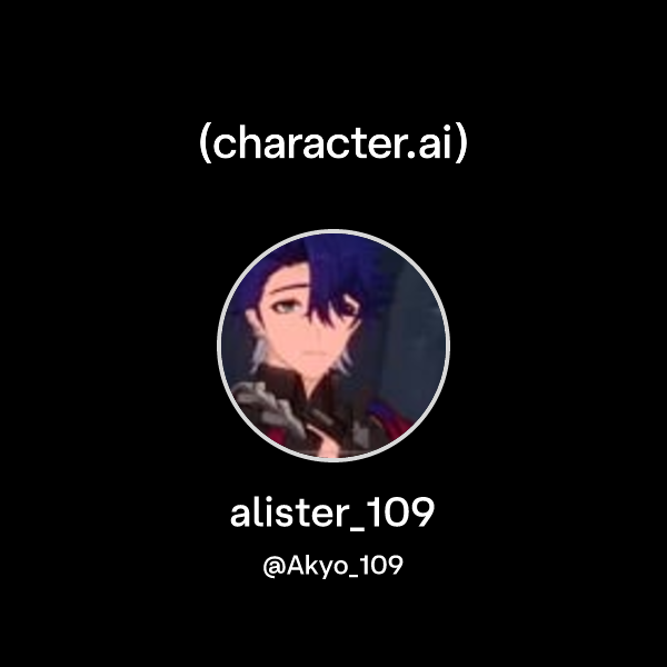 alister_109 (@Akyo_109) | character.ai | AI Chat, Reimagined–Your Words. Your World.