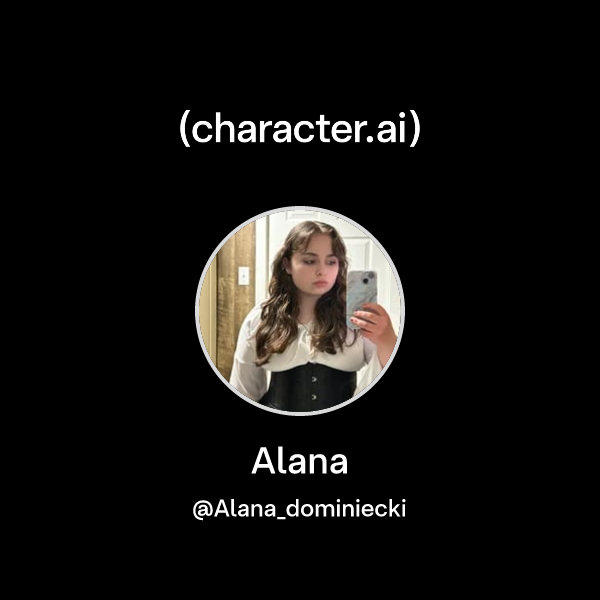 Alana (@Alana_dominiecki) | character.ai | AI Chat, Reimagined–Your ...