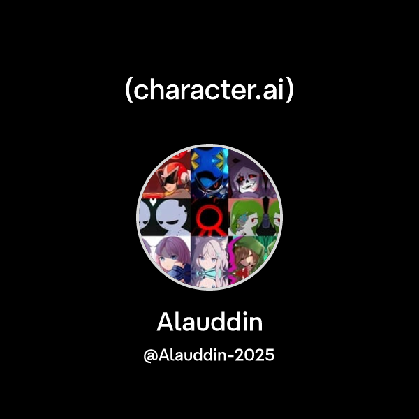 Alauddin (@Alauddin-2025) | character.ai | Personalized AI for every moment of your day