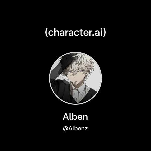 Alben (@Albenz) | character.ai | AI Chat, Reimagined–Your Words. Your ...