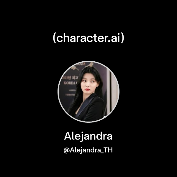 Alejandra (@Alejandra_TH) | character.ai | AI Chat, Reimagined–Your Words. Your World.