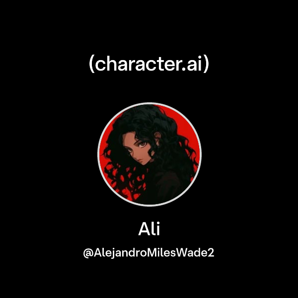 Ali (@AlejandroMilesWade2) | character.ai | Personalized AI for every ...