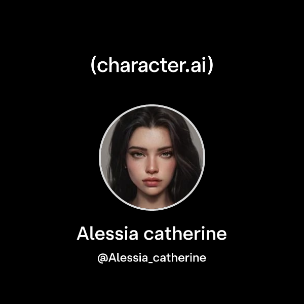 Alessia catherine (@Alessia_catherine) | character.ai | Personalized AI ...