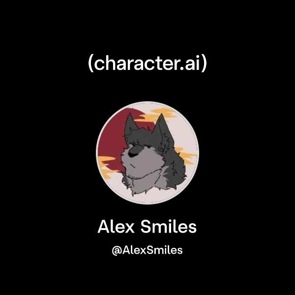 Alex Smiles (@AlexSmiles) | character.ai | AI Chat, Reimagined–Your Words. Your World.