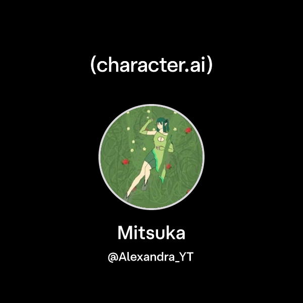 Mitsuka (@Alexandra_YT) | character.ai | Personalized AI for every ...