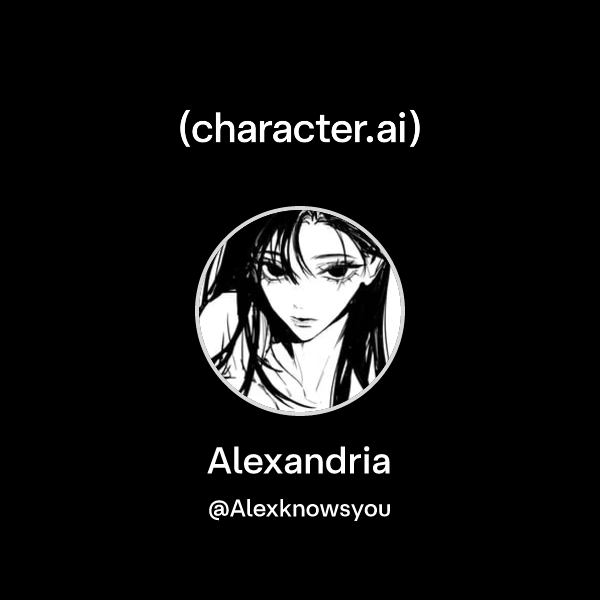 Alex (@Alexknowsyou) | character.ai | Personalized AI for every moment of your day