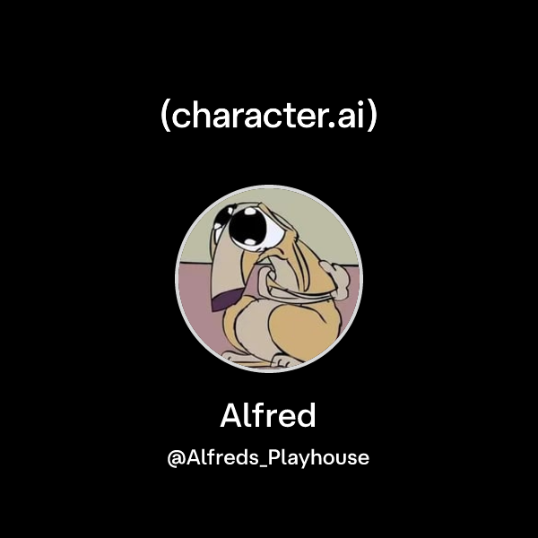 Alfred (@Alfreds_Playhouse) | character.ai | Personalized AI for every ...