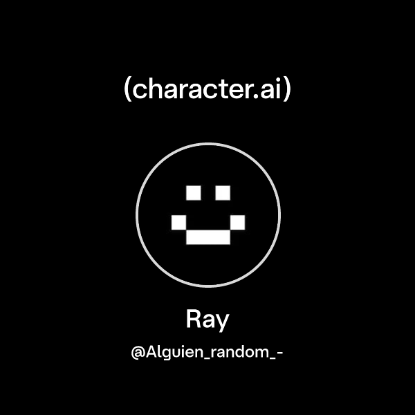 Ray (@Alguien_random_-) | character.ai | AI Chat, Reimagined–Your Words ...