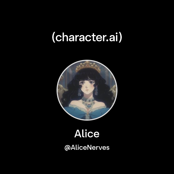 Alice (@AliceNerves) | character.ai | Personalized AI for every moment ...