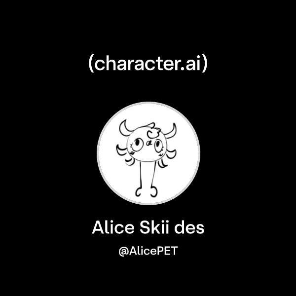 Alice Skii des (@AlicePET) | character.ai | AI Chat, Reimagined–Your ...