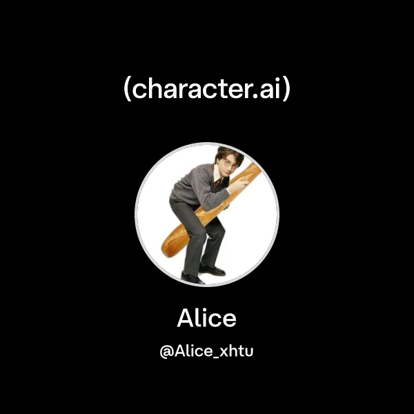 Alice (@Alice_xhtu) | character.ai | Personalized AI for every moment ...