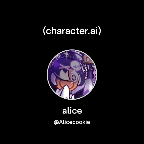 alice (@Alicecookie) | character.ai | AI Chat, Reimagined–Your Words ...