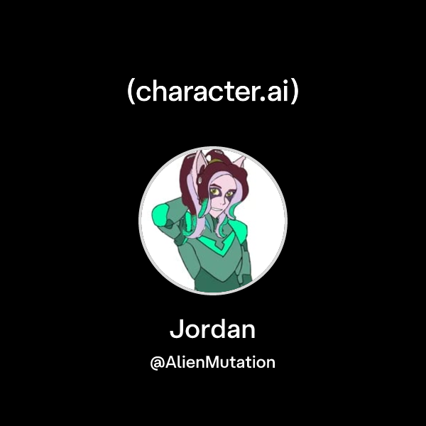 Jordan (@AlienMutation) | character.ai | AI Chat, Reimagined–Your Words ...