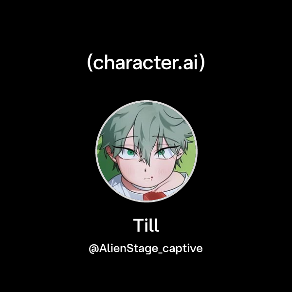 Till (@AlienStage_captive) | character.ai | AI Chat, Reimagined–Your ...
