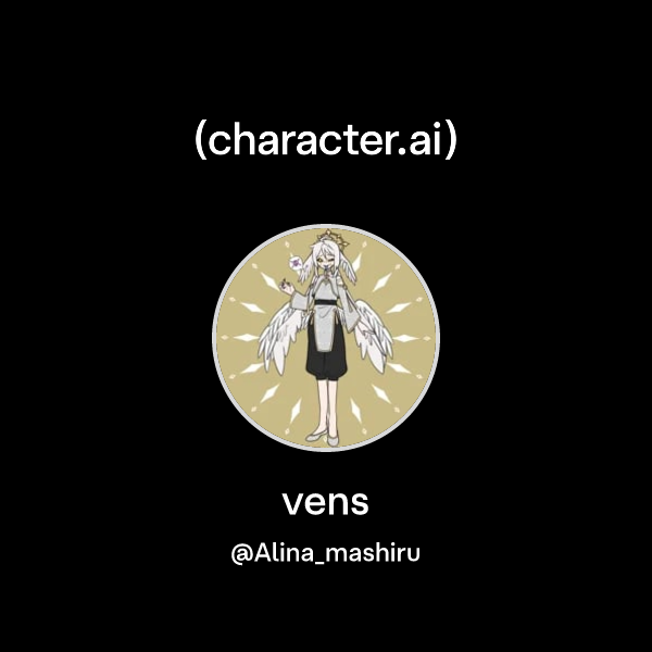 vens (@Alina_mashiru) | character.ai | AI Chat, Reimagined–Your Words ...