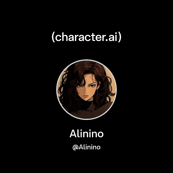Alinino (@Alinino) | character.ai | AI Chat, Reimagined–Your Words ...