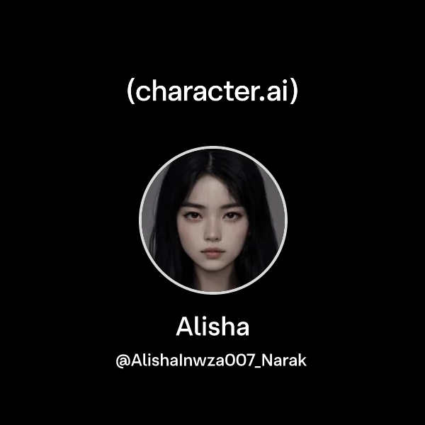 Alisha (@AlishaInwza007_Narak) | character.ai | Personalized AI for every moment of your day