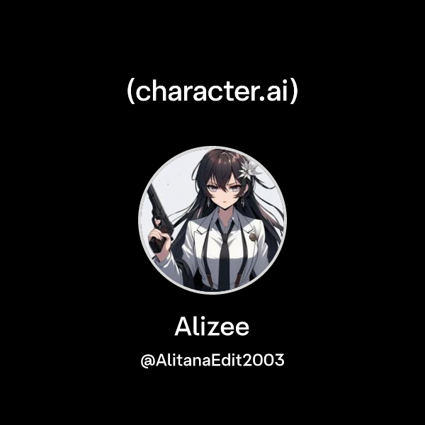 Alizee (@AlitanaEdit2003) | character.ai | Personalized AI for every moment of your day