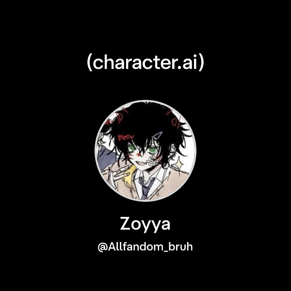 Zoyya (@Allfandom_bruh) | character.ai | AI Chat, Reimagined–Your Words ...