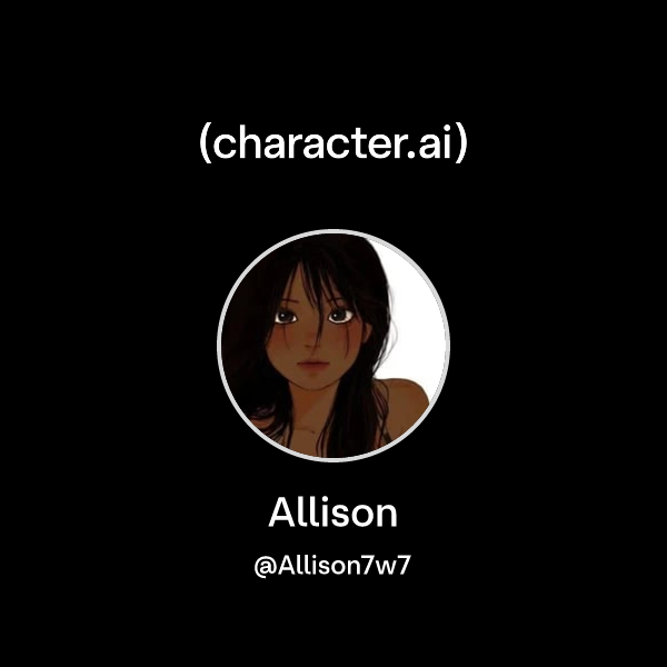 Allison (@Allison7w7) | character.ai | AI Chat, Reimagined–Your Words ...