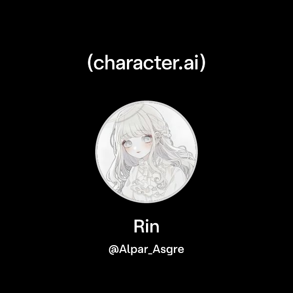Rin (@Alpar_Asgre) | character.ai | AI Chat, Reimagined–Your Words ...