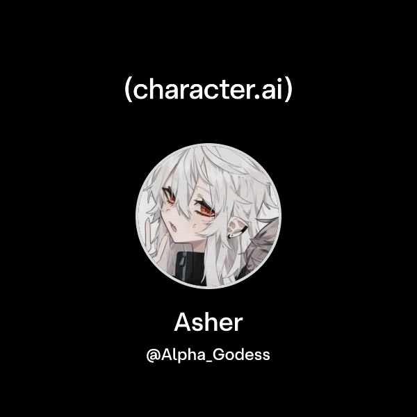 Asher (@Alpha_Godess) | character.ai | Personalized AI for every moment ...